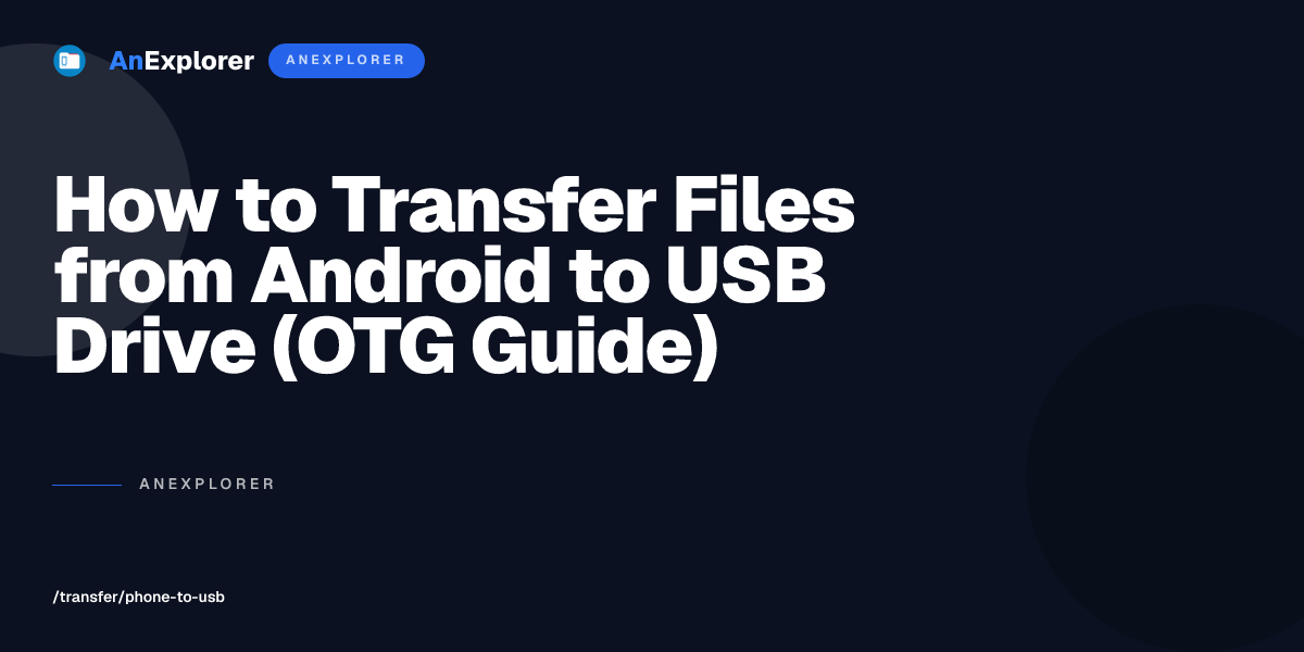 How to Transfer Files from Android to USB Drive (OTG Guide) | AnExplorer