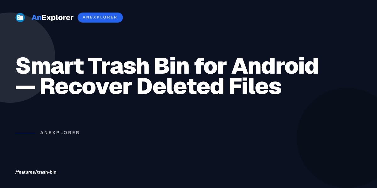Smart Trash Bin for Android — Recover Deleted Files - AnExplorer