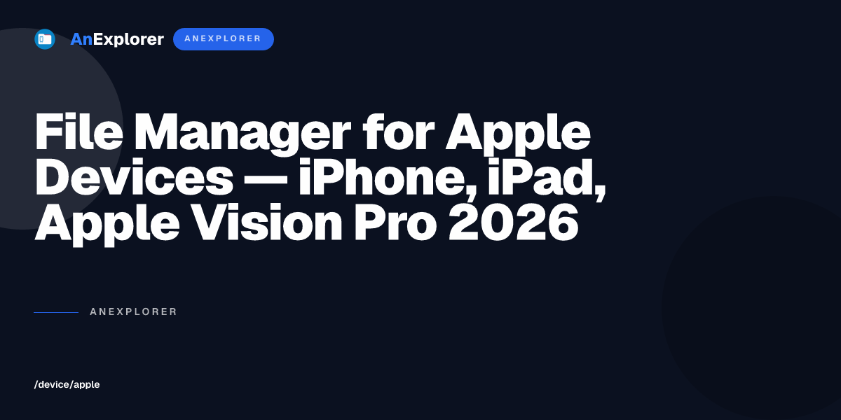 File Manager for Apple Devices — iPhone, iPad, Apple Vision Pro 2026 ...
