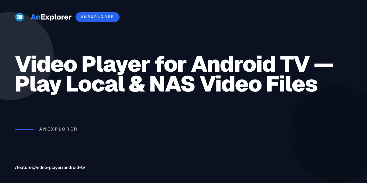 Video Player for Android TV — Play Local & NAS Video Files | AnExplorer