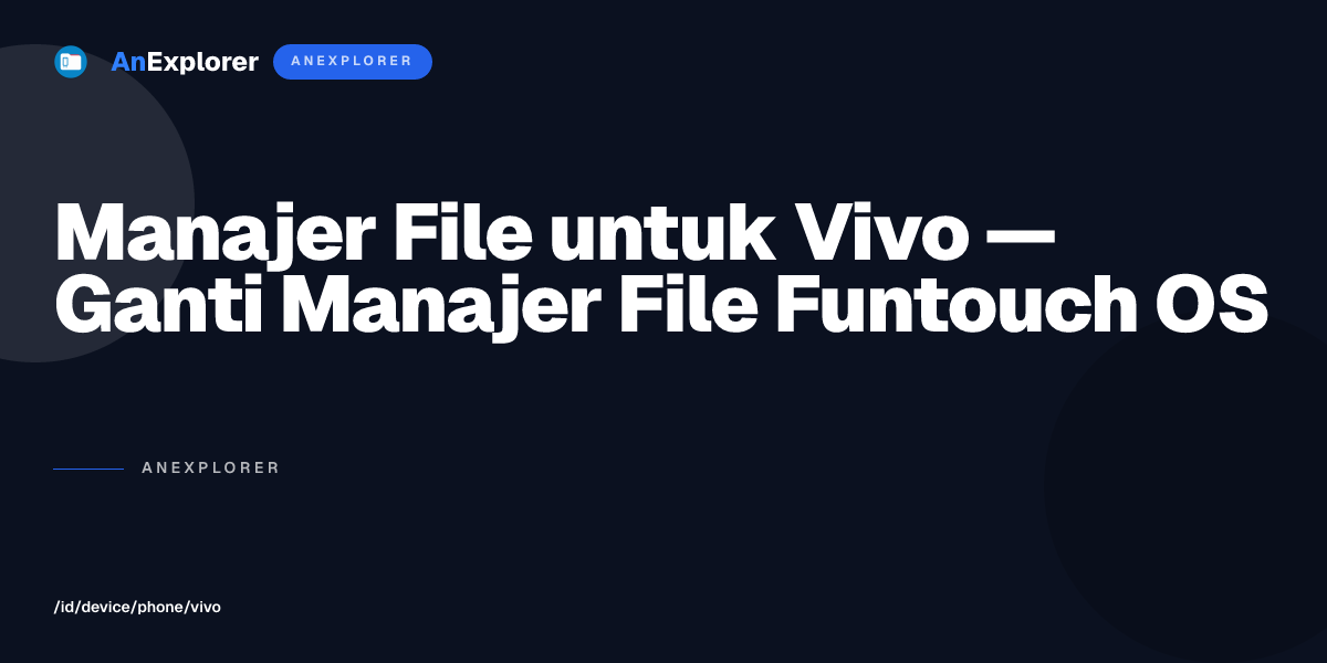 Manajer File untuk Vivo — Ganti Manajer File Funtouch OS | AnExplorer